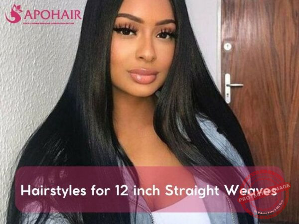 Hairstyles For 12 inch Straight Weaves | Apohair