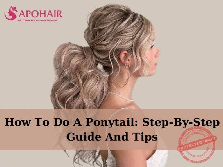 How To Do A Ponytail: Guide For A Perfect Hairdo | Apohair