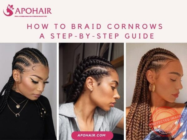 How To Braid Cornrows: A Step-by-Step Guide | Apohair